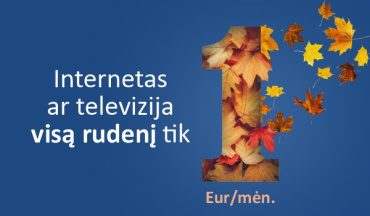 Rudens akcija „Internetas ar televizija tik 1 Euras!“ - Splius